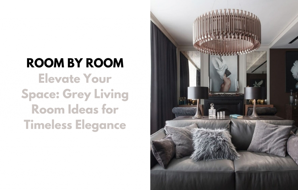 Elevate Your Space: Grey Living Room Ideas for Timeless Elegance