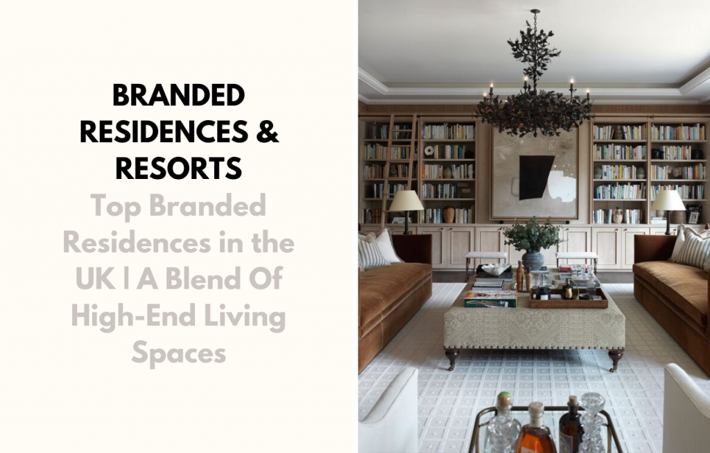 Top Branded Residences in the UK | A Blend Of High-End Living Spaces